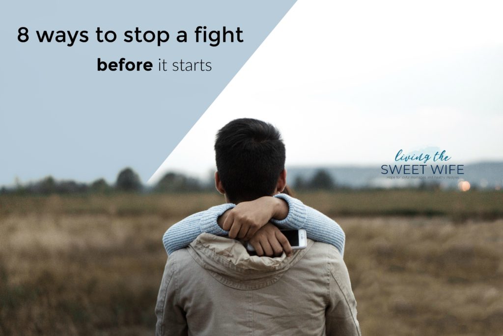 8 Ways to Stop a Fight Before it Starts - Living the Sweet Wife